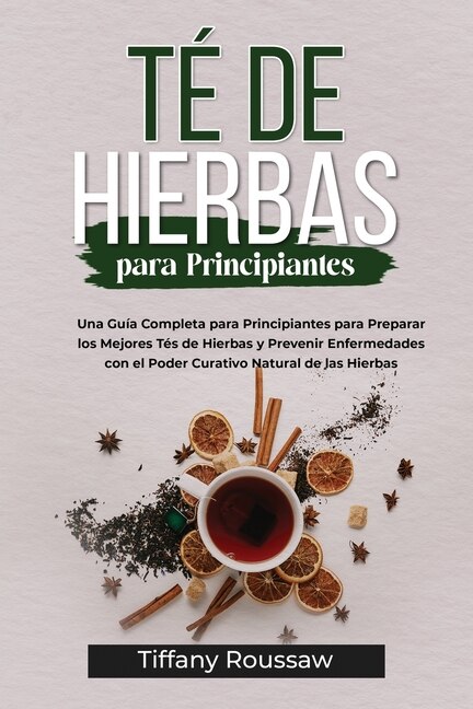 Té de Hierbas Para Principiantes: Una Guía Completa para Principiantes ...