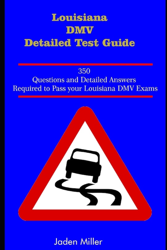 Louisiana Dmv Detailed Test Guide: 350 Questions And Detailed Answers ...