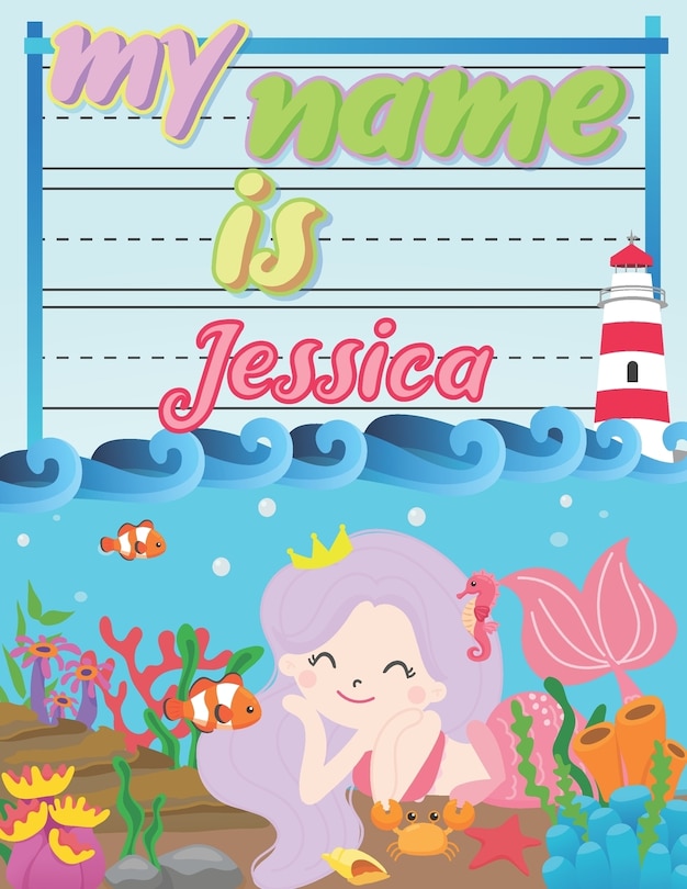 My Name Is Jessica: Personalized Primary Tracing Book / Learning How To ...