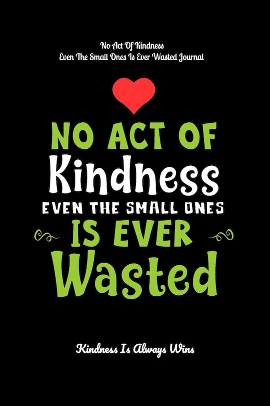 No Act Of Kindness Even The Small Ones Is Ever Wasted: Kindness Is ...