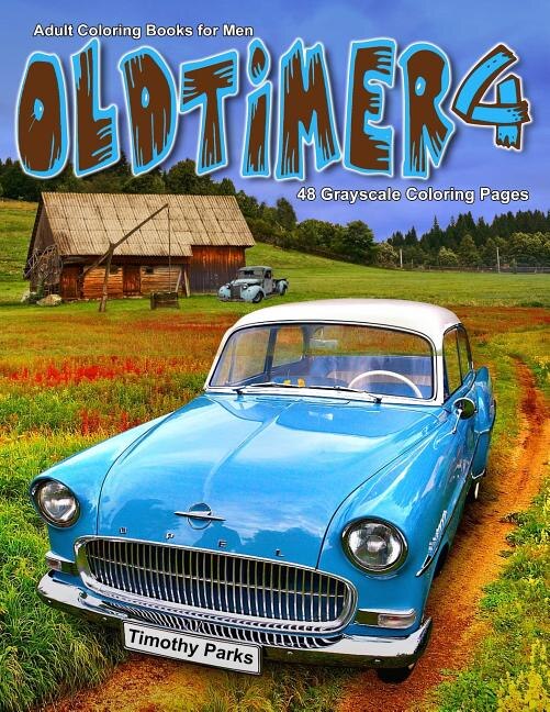 Adult Coloring Books for Men Oldtimer 4: Life Escapes Adult Coloring Books 48 grayscale coloring ...