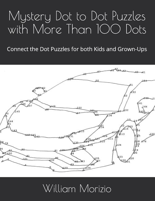 Mystery Dot to Dot Puzzles with More Than 100 Dots: Connect the Dot ...