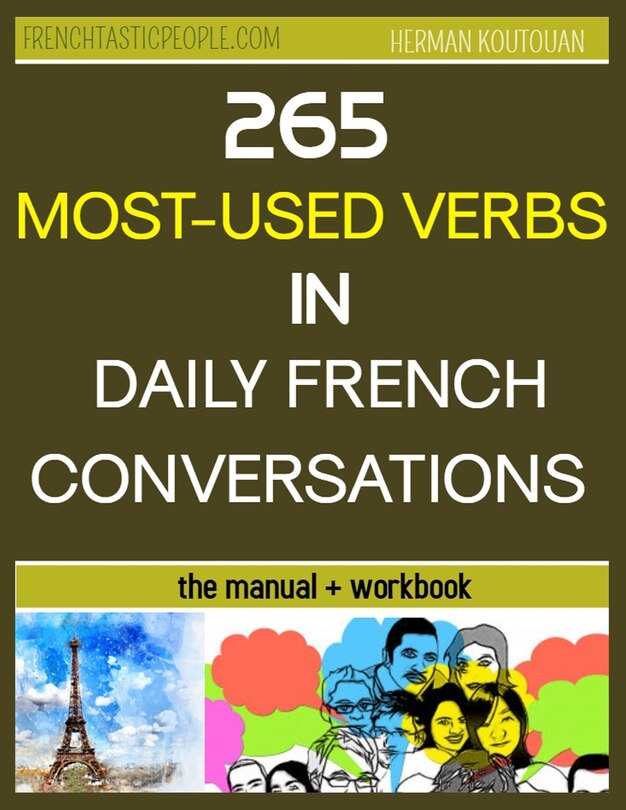 265 Most-Used Verbs in Daily French Conversations: Manual + Workbook ...