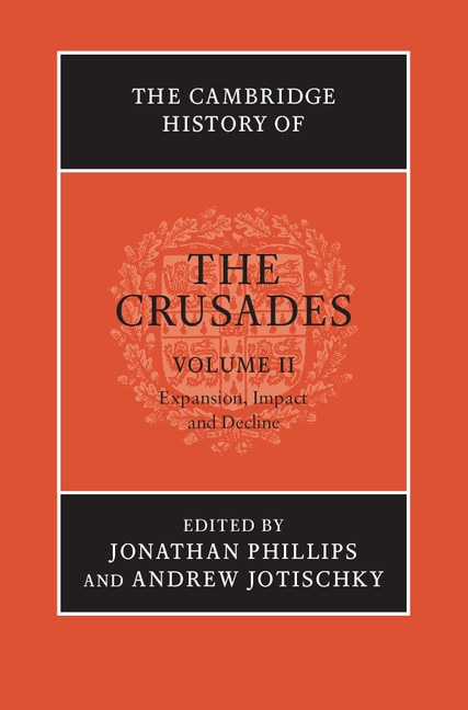 The Cambridge History Of The Crusades: Volume 2, Crusade And Settlement ...