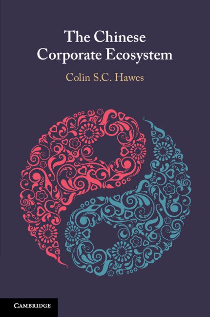 The Chinese Corporate Ecosystem Book By Colin S C Hawes, ('tp') | Indigo