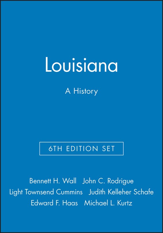 Louisiana: A History, 6e & Louisiana Legacies: Readings In The History ...