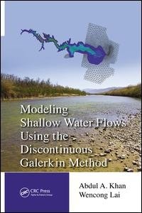 Modeling Shallow Water Flows Using The Discontinuous Galerkin Method ...