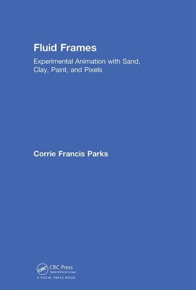 Fluid Frames: Experimental Animation With Sand, Clay, Paint, And Pixels ...