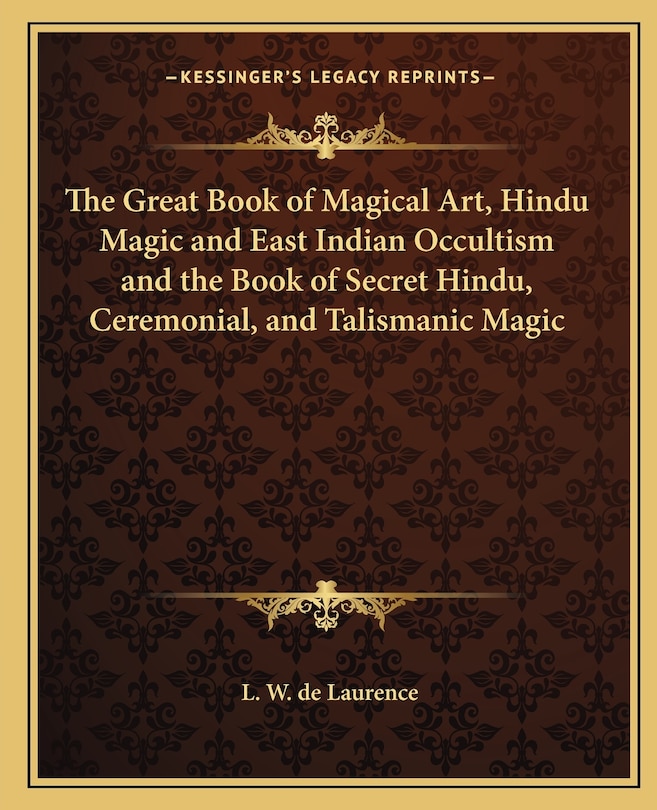 The Great Book Of Magical Art, Hindu Magic And East Indian Occultism And The Book Of Secret ...