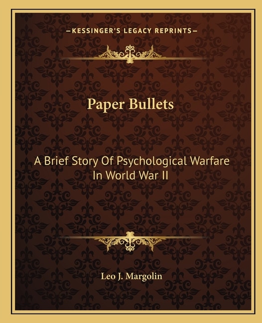 Paper Bullets: A Brief Story Of Psychological Warfare In World War Ii ...