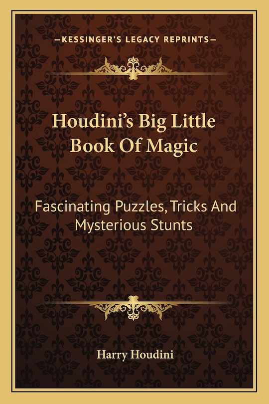 Houdini's Big Little Book Of Magic: Fascinating Puzzles, Tricks And ...