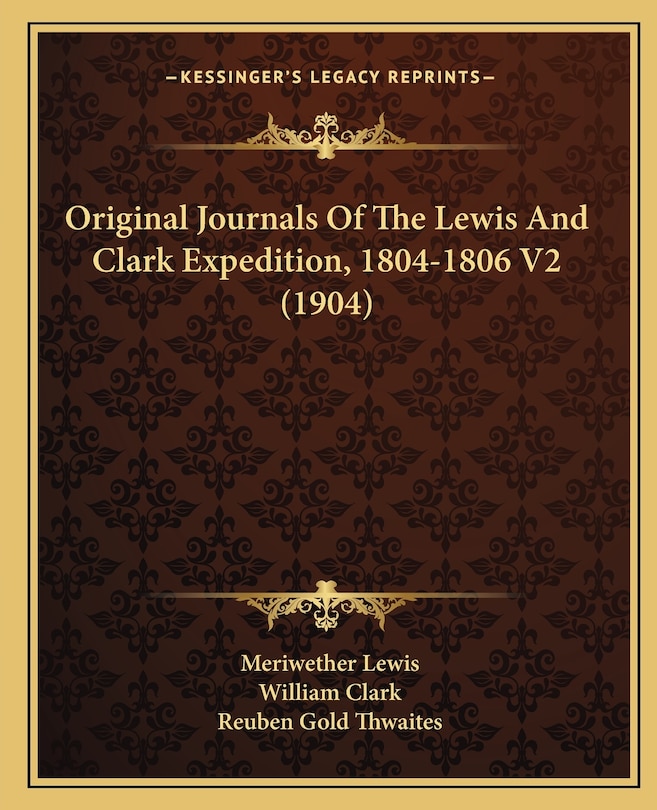Original Journals Of The Lewis And Clark Expedition, 1804-1806 V2 (1904 ...