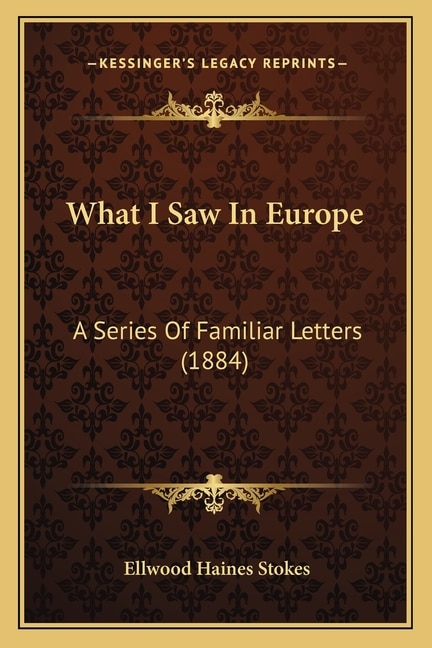 What I Saw In Europe: A Series Of Familiar Letters (1884) Book By ...