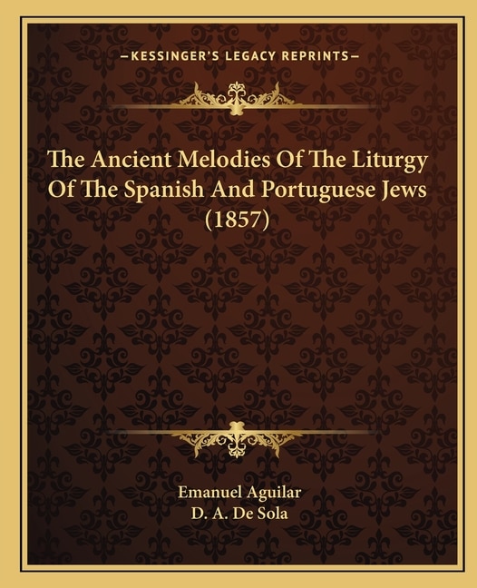 The Ancient Melodies Of The Liturgy Of The Spanish And Portuguese Jews ...