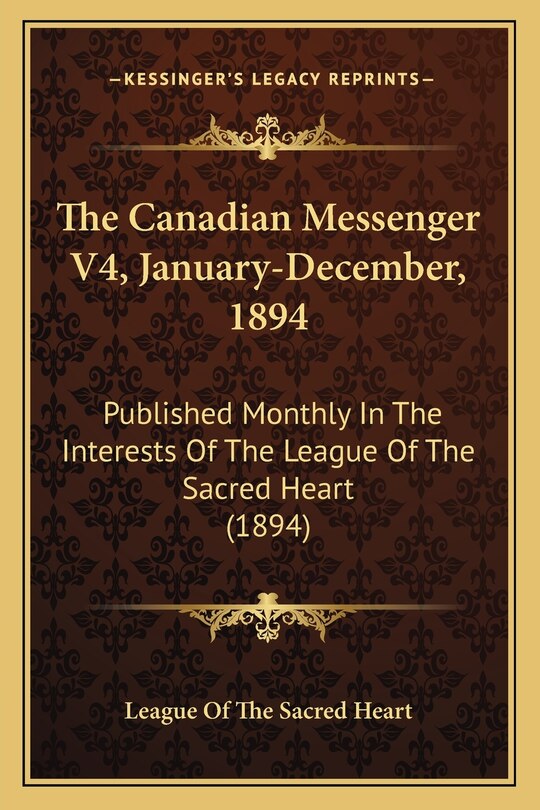 The Canadian Messenger V4, January-december, 1894: Published Monthly In ...