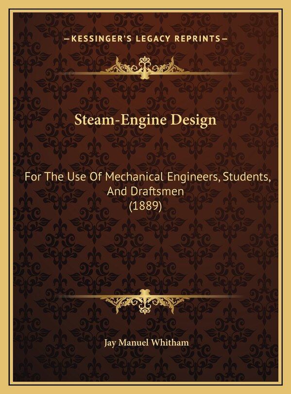 Steam-engine Design: For The Use Of Mechanical Engineers, Students, And ...