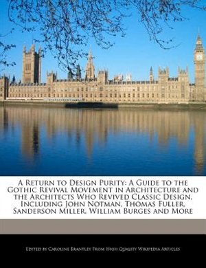 A Return To Design Purity: A Guide To The Gothic Revival Movement In ...