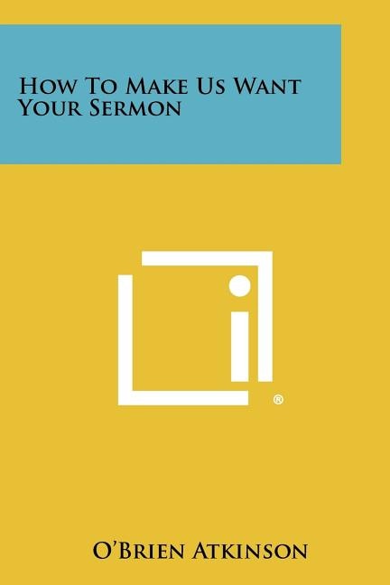 How To Make Us Want Your Sermon Book By Obrien Atkinson, ('tp') | Indigo