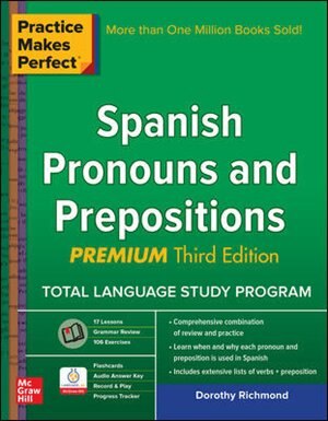 Practice Makes Perfect Spanish Pronouns and Prepositions, Premium 3rd ...