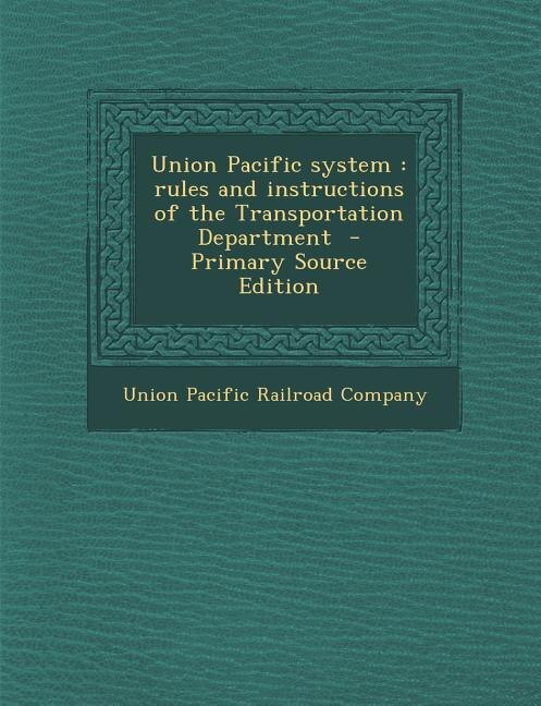 Union Pacific system: rules and instructions of the Transportation ...