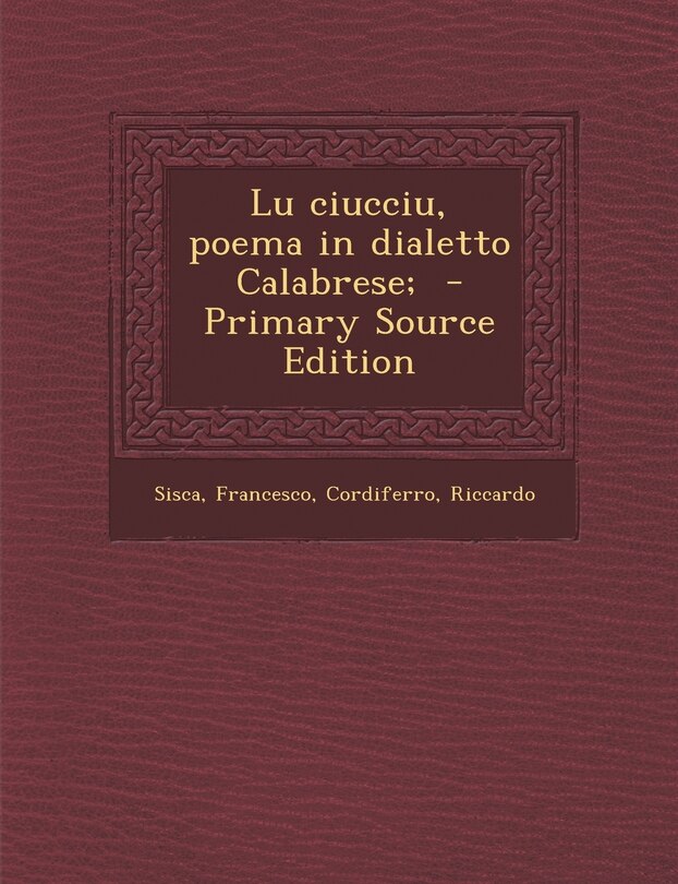 Lu Ciucciu, Poema In Dialetto Calabrese; - Primary Source Edition Book ...