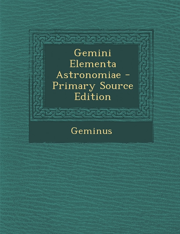 Gemini Elementa Astronomiae - Primary Source Edition Book By Geminus ...