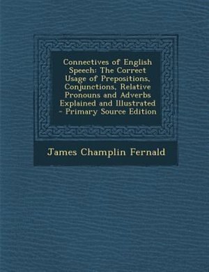 Connectives Of English Speech: The Correct Usage Of Prepositions ...