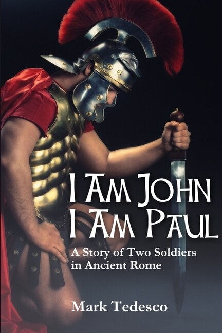 I Am John I Am Paul: A Story Of Two Soldiers In Ancient Rome Book By ...