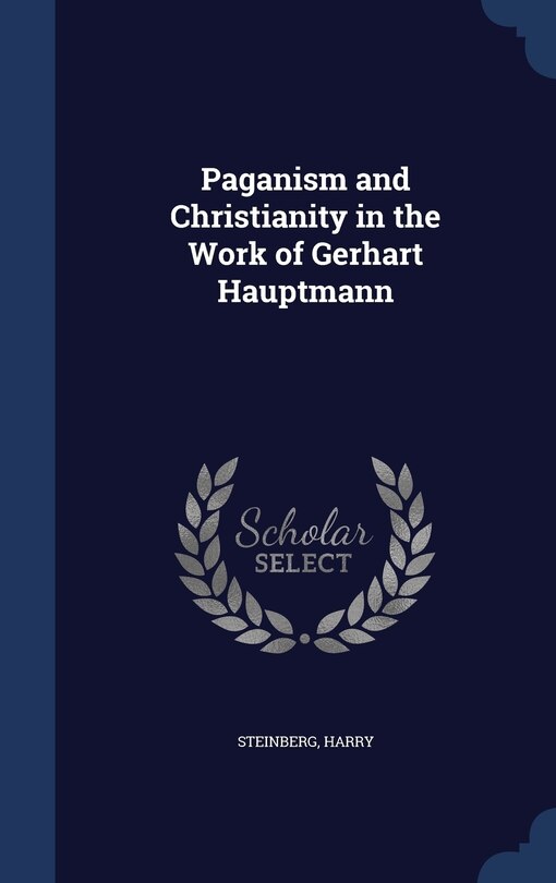 Paganism and Christianity in the Work of Gerhart Hauptmann | Indigo