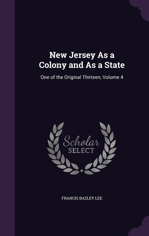 New Jersey As a Colony and As a State: One of the Original Thirteen ...