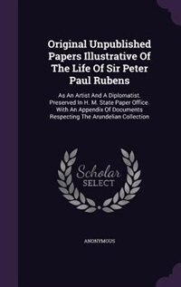 Original Unpublished Papers Illustrative Of The Life Of Sir Peter Paul ...