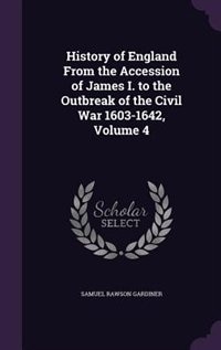 History of England From the Accession of James I. to the Outbreak of ...