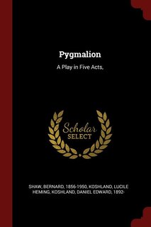 Pygmalion: A Play in Five Acts, | Indigo