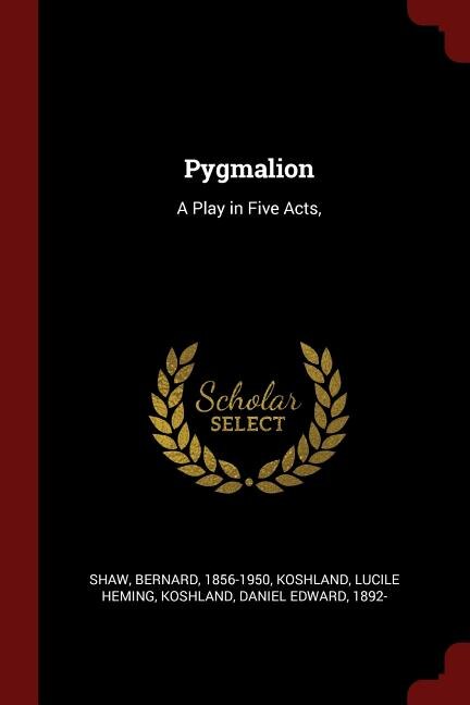 Pygmalion: A Play in Five Acts, | Indigo