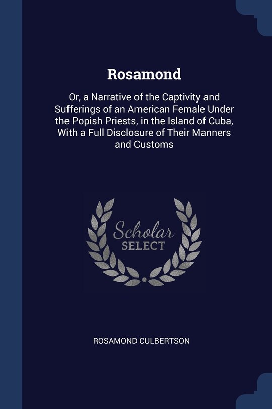 Rosamond: Or, a Narrative of the Captivity and Sufferings of an ...