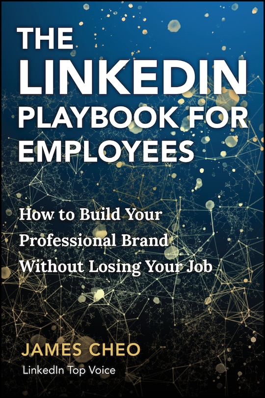 The Linkedin Playbook For Employees: How To Build Your Professional ...