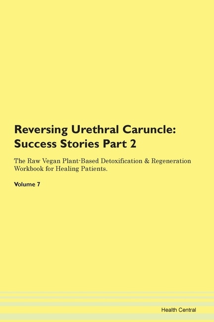 Reversing Urethral Caruncle: Success Stories Part 2 The Raw Vegan Plant ...