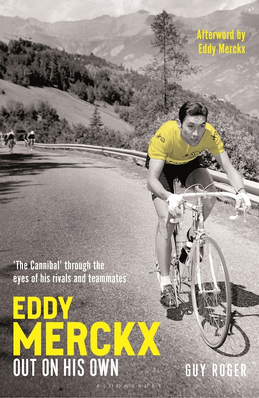 Eddy Merckx – Out On His Own: ‘the Cannibal’ Through The Eyes Of His ...