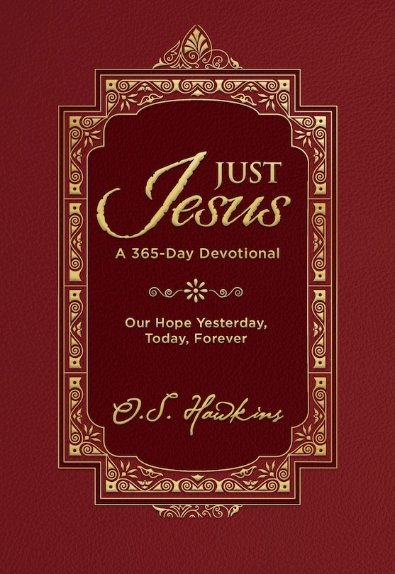 Just Jesus: Our Hope Yesterday, Today, Forever (a 365-day Devotional ...