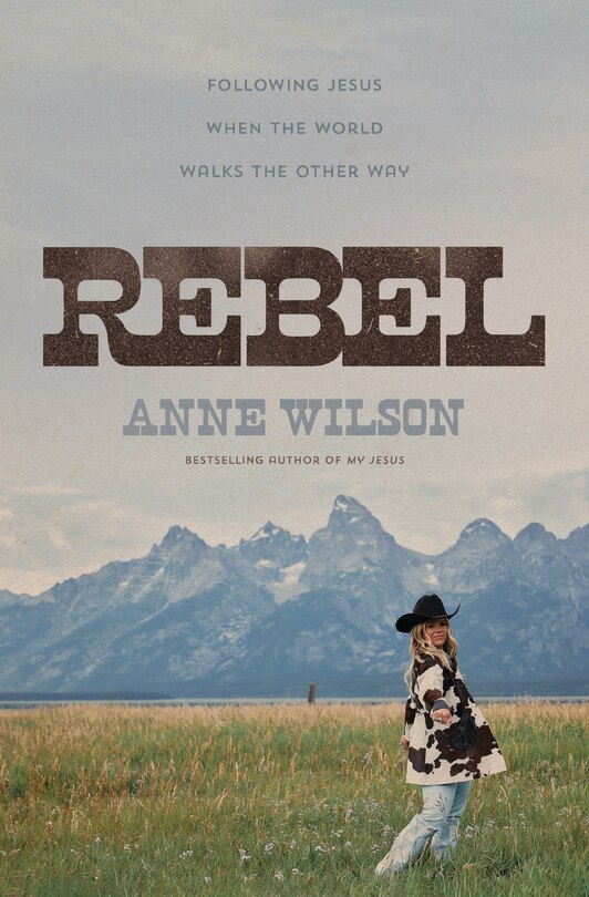 Rebel: Following Jesus When The World Walks The Other Way Book By Anne ...
