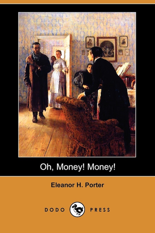 Oh, Money! Money! (dodo Press) Book By Eleanor H Porter, ('tp') | Indigo