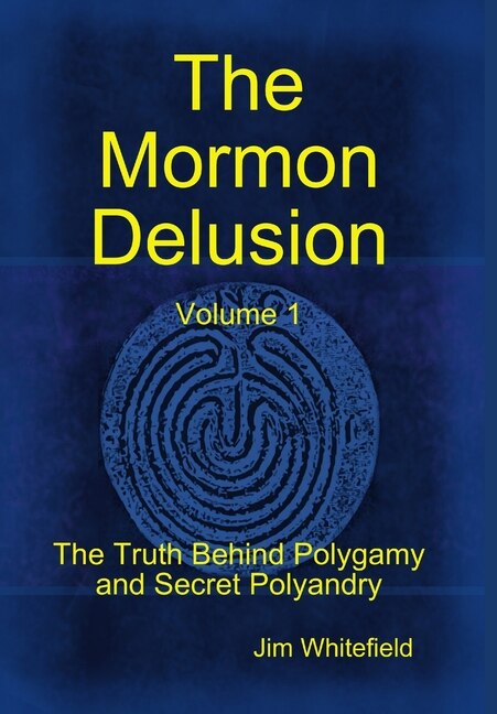 The Mormon Delusion. Volume 1. Book By Jim Whitefield, ('tc') | Indigo