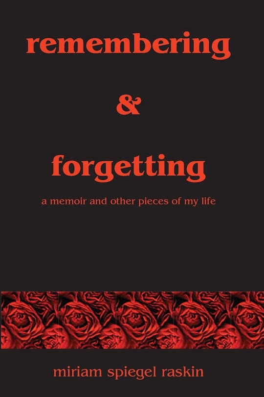 Remembering & Forgetting: A Memoir & Other Pieces Of My Life Livre Par ...