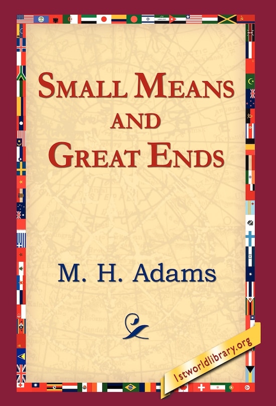 Small Means And Great Ends Book By M H Adams, ('tc') | Indigo