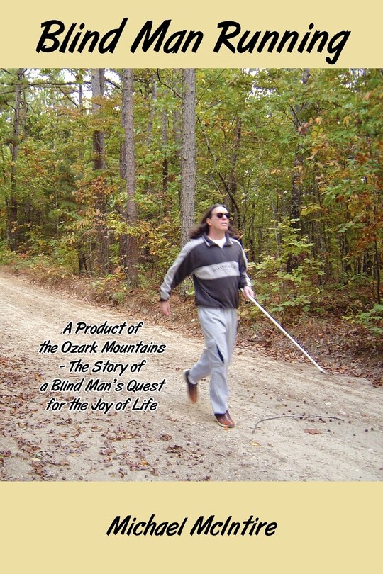 Blind Man Running: A Product Of The Ozark Mountains-the Story Of A ...