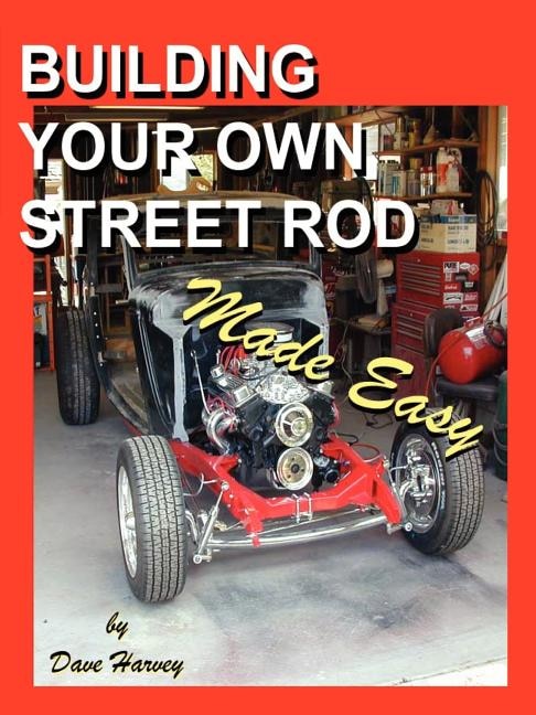 Building Your Own Street Rod Made Easy Book By Dave Harvey, ('tp') | Indigo