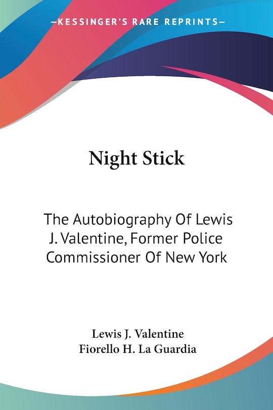 Night Stick: The Autobiography Of Lewis J. Valentine, Former Police ...