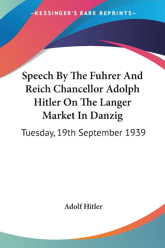 Speech By The Fuhrer And Reich Chancellor Adolph Hitler On The Langer ...