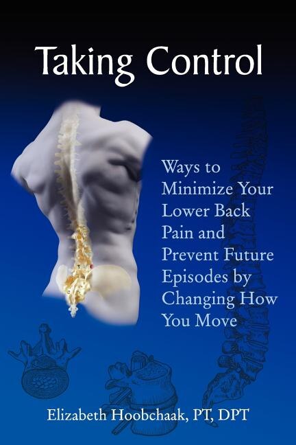 Taking Control: Ways To Minimize Your Lower Back Pain And Prevent ...
