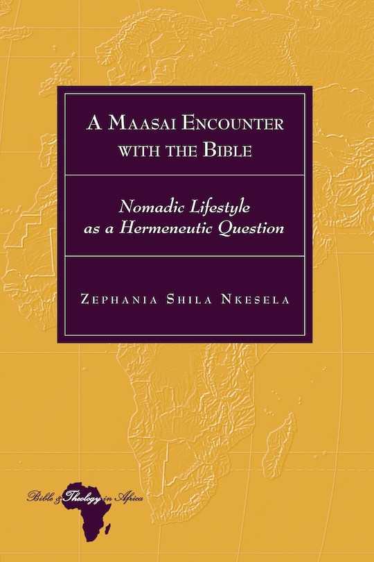 A Maasai Encounter With The Bible: Nomadic Lifestyle As A Hermeneutic Question | Indigo